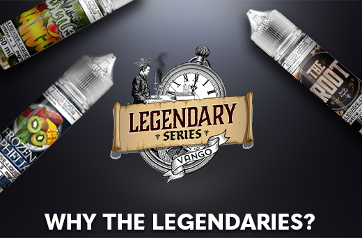 Why the Legendaries? – VanGo Vapes